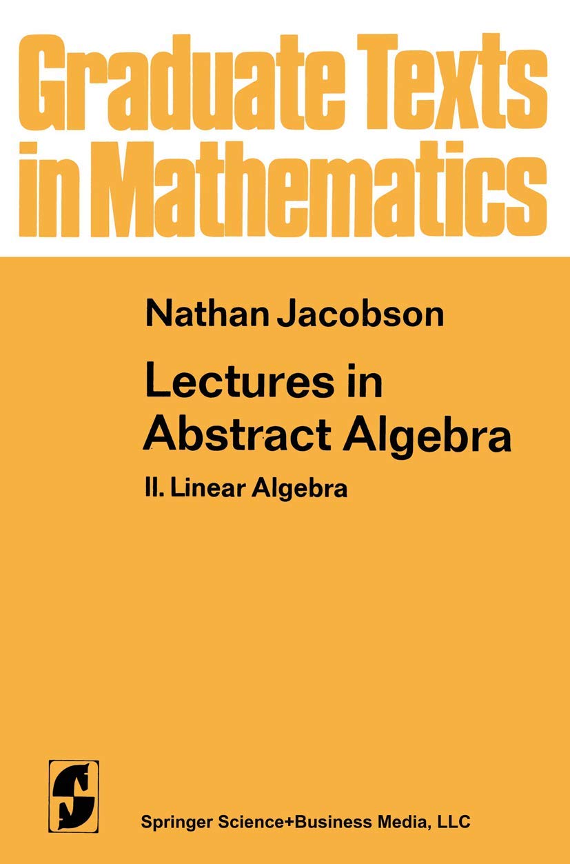 Lectures in Abstract Algebra 2: Linear Algebra (Graduate Texts in ...