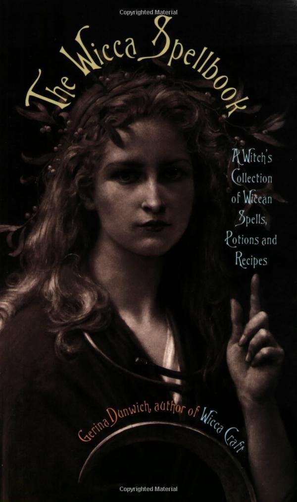 The Wicca Spellbook: A Witch's Collection of Wiccan Spells, Potions ...