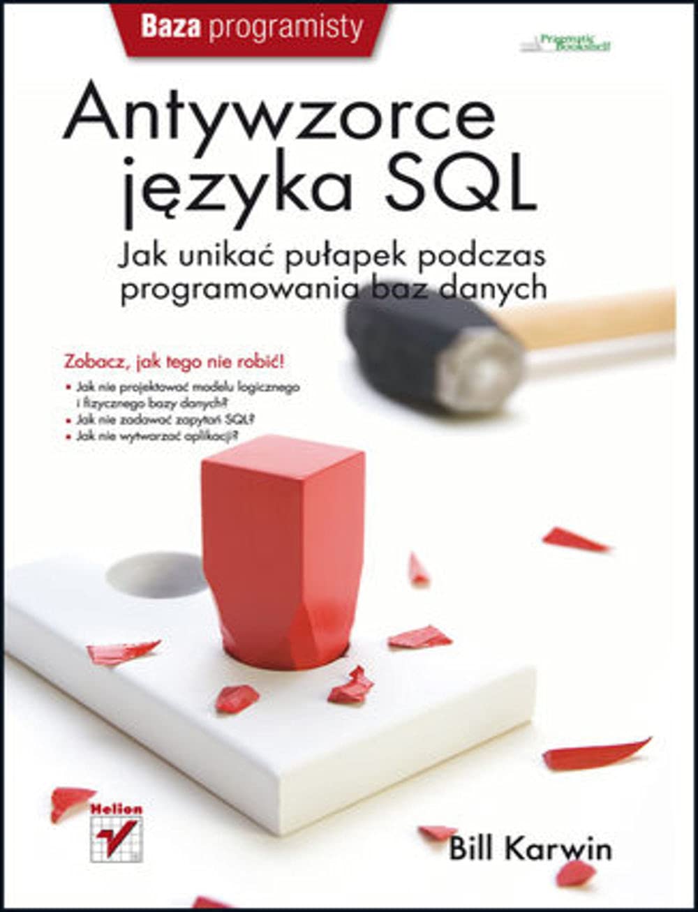 Antywzorce języka SQL: Jak unikać pułapek podczas programowania baz danych: Amazon.co.uk: Karwin ...