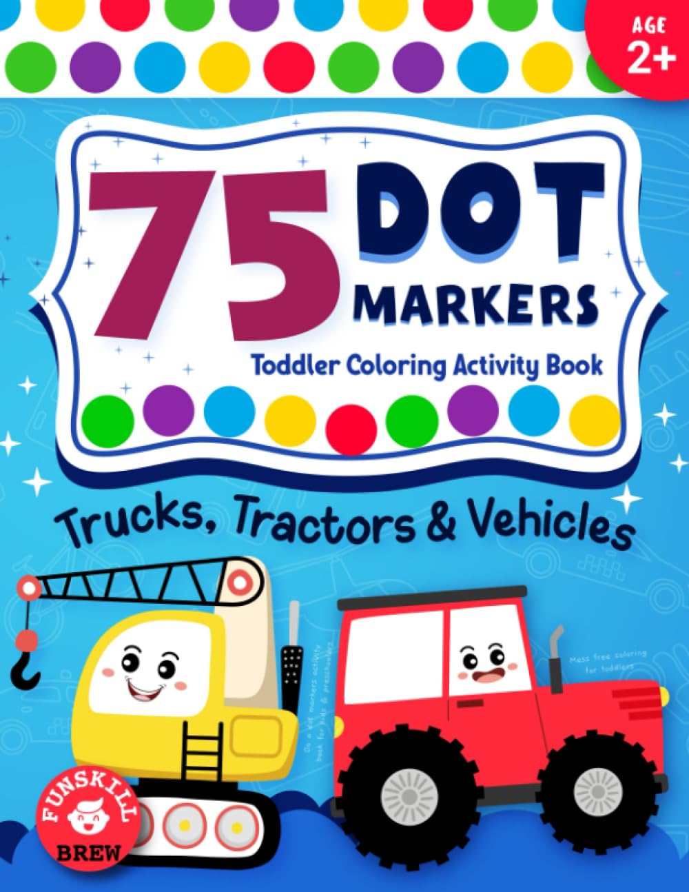 75 Dot Markers Toddler Coloring Activity Book - Trucks, Tractors ...