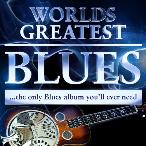40 - Worlds Greatest Blues - The only Blues album you'll ever need by ...