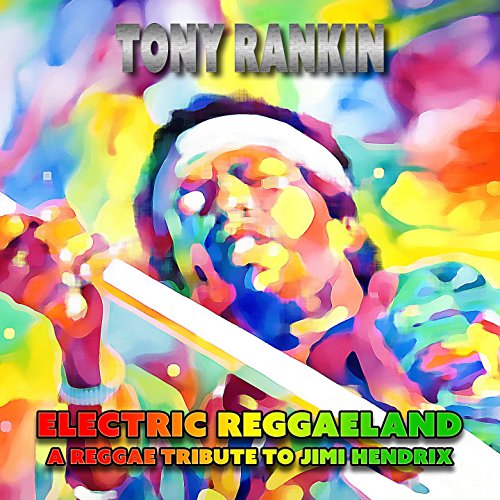 Amazon MusicでTony RankinのElectric Reggaeland (A Reggae Tribute to Jimi ...