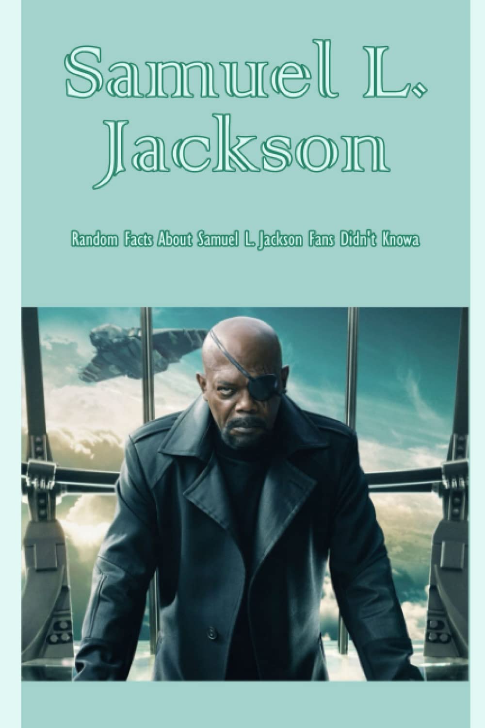 Buy Samuel L. Jackson: Random Facts About Samuel L. Jackson Fans Didn't ...