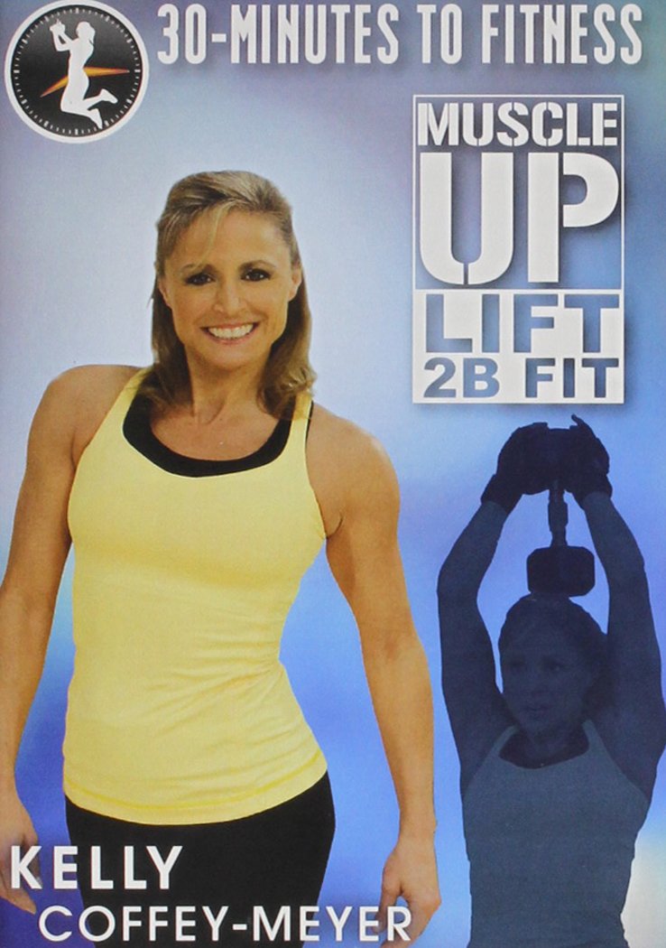 Amazon.com: 30 Minutes To Fitness Muscle Up Lift 2B Fit - Kelly Coffey ...