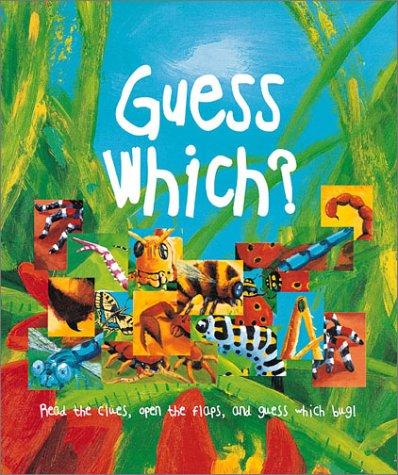 Guess Which: Read the Clues, Open the Flaps, and Guess Which Bug (Guess ...