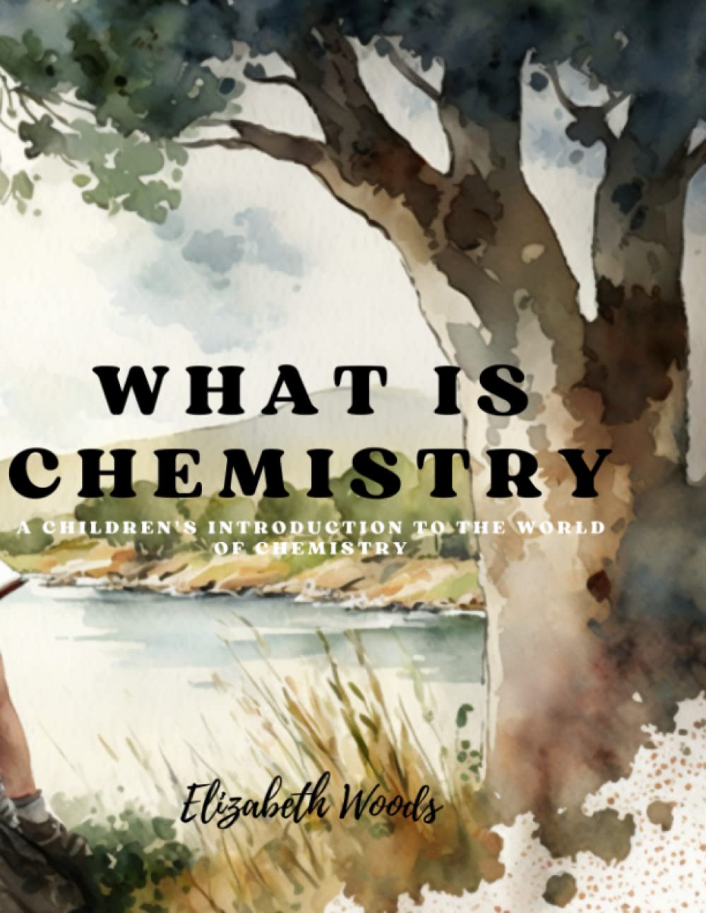 What is Chemistry: A Children’s Introduction to the World of Chemistry ...