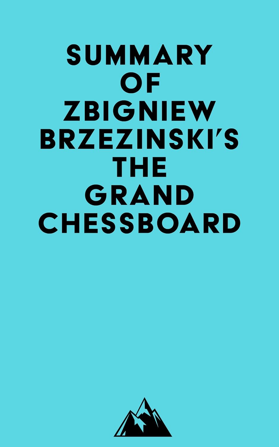 Amazon.com: Summary of Zbigniew Brzezinski's The Grand Chessboard eBook ...