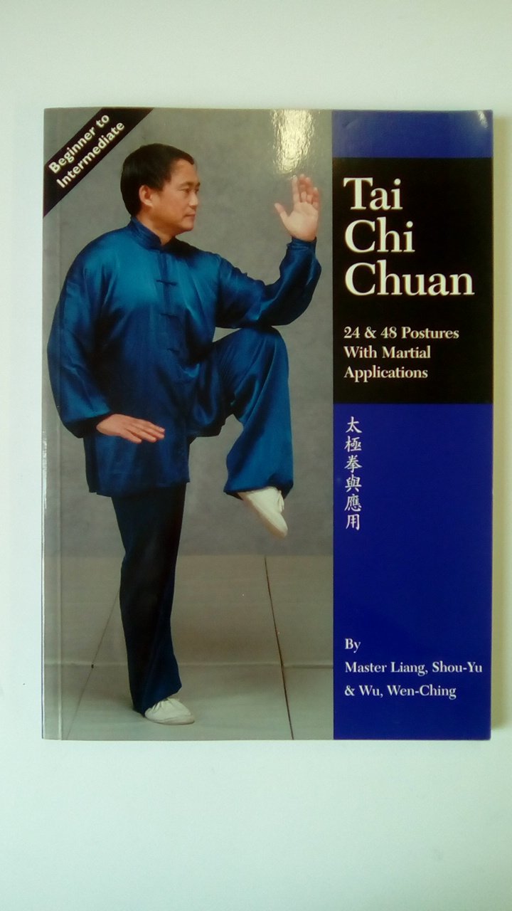 Tai Chi Chuan: 24 & 48 Postures with Martial Applications: Shou-Yu, Liang, Wen-Ching, Wu ...