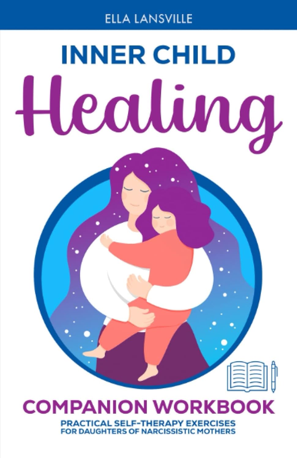 Inner Child Healing Companion Workbook: Practical Self-Therapy ...