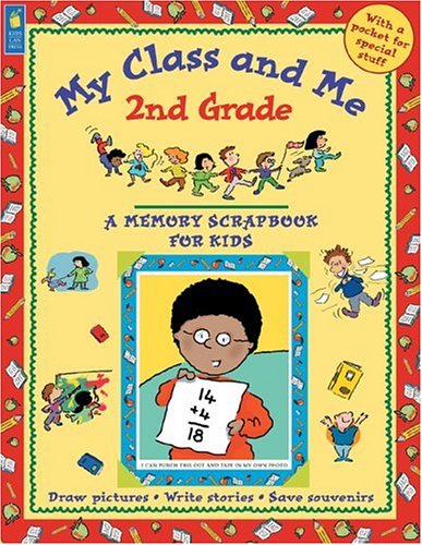My Class and Me: 2nd Grade (A Memory Scrapbook for Kids): Leatherdale ...