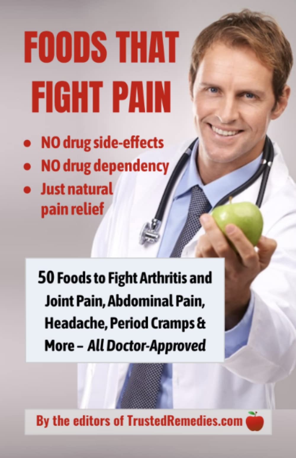 Foods That Fight Pain: 50 Foods To Fight Arthritis and Joint Pain ...
