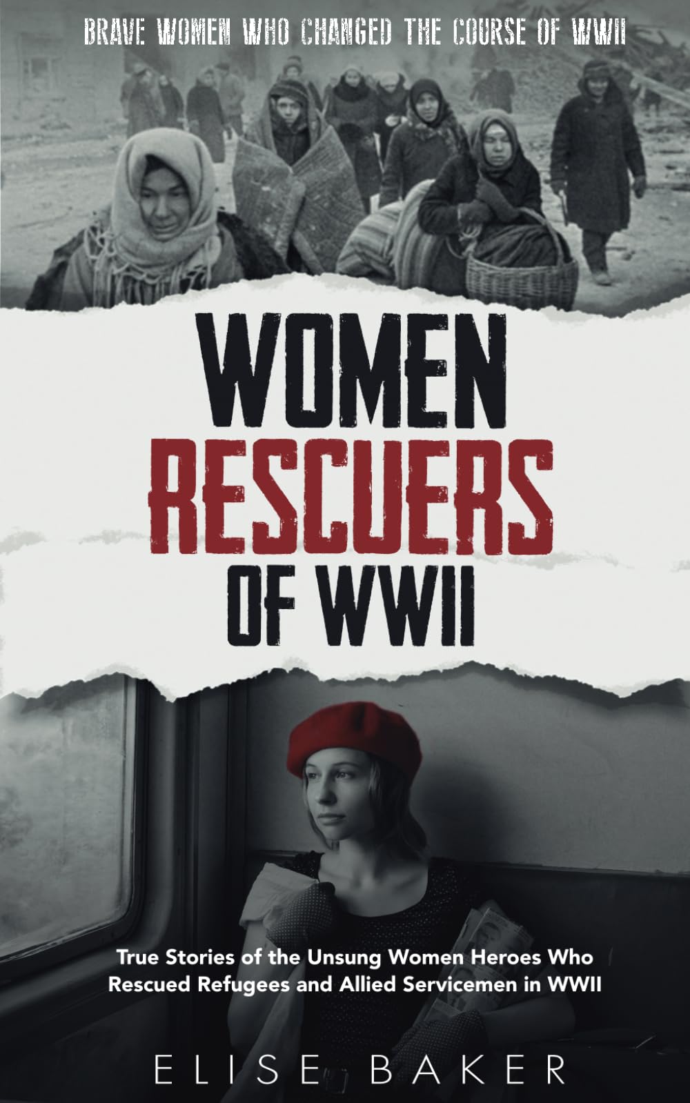 Women Rescuers of WWII: True stories of the unsung women heroes who ...