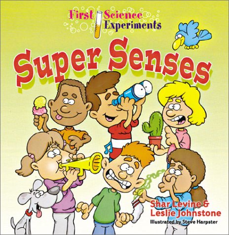 Super Senses (First Science Experiments S.) : Levine, Shar, Johnstone ...