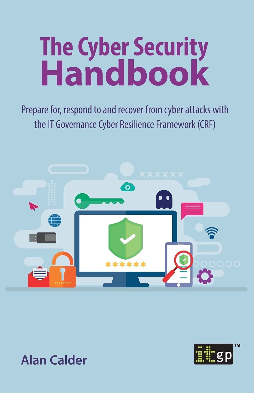 The Cyber Security Handbook – Prepare for, respond to and recover from ...