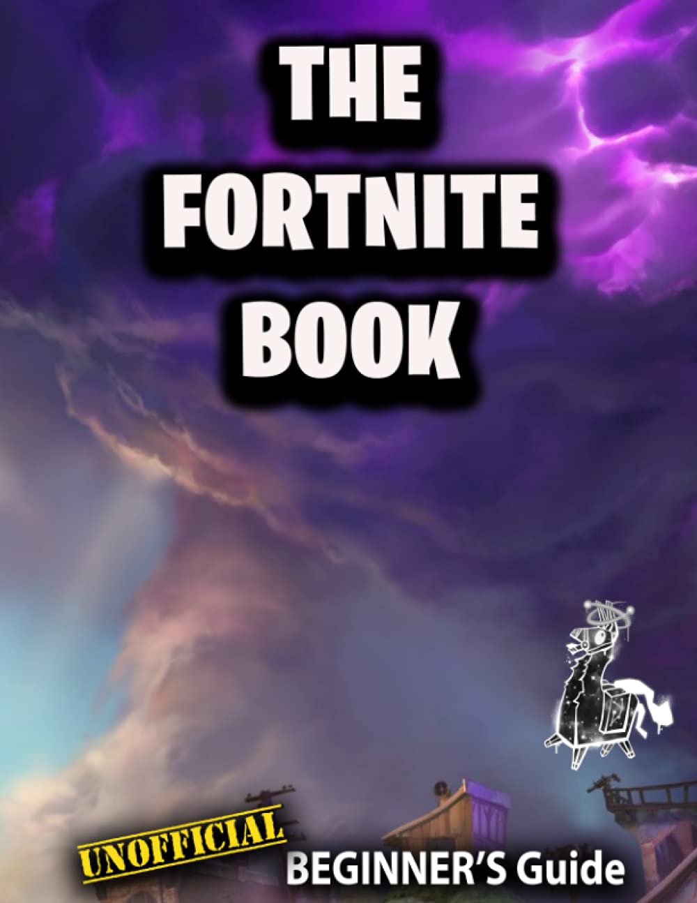 Fortnite Beginner's Guide: Battle Royale (Unofficial Fortnite Book ...