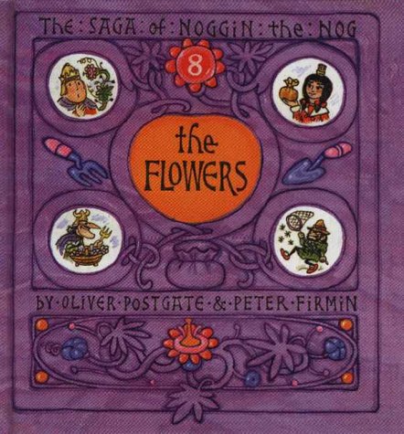 The Flowers (The Sagas of Noggin the Nog) : Postgate, Oliver, Firmin ...