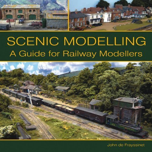 Scenic Modelling: A Guide for Railway Modellers by John de Frayssinet ...