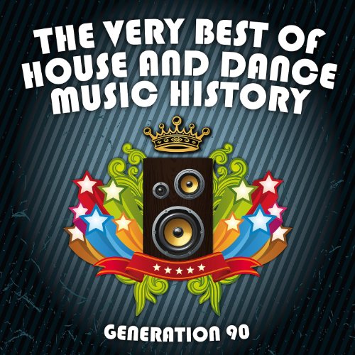 The Very Best of House and Dance Music History di Generation 90 su ...