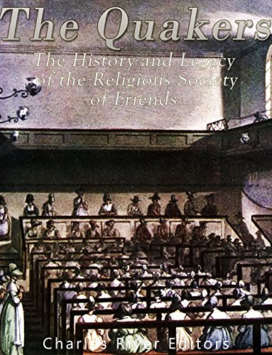 The Quakers: The History and Legacy of the Religious Society of Friends ...
