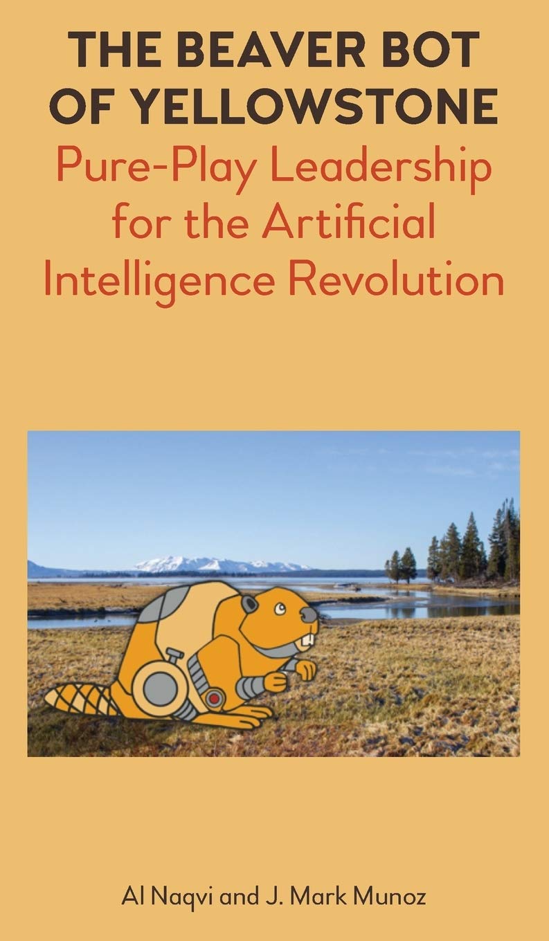 The Beaver Bot of Yellowstone: Pure-Play Leadership for the Artificial Intelligence Revolution ...