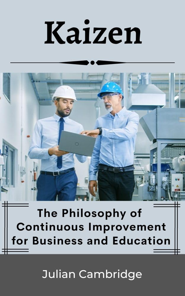 Kaizen: The Philosophy of Continuous Improvement for Business and ...