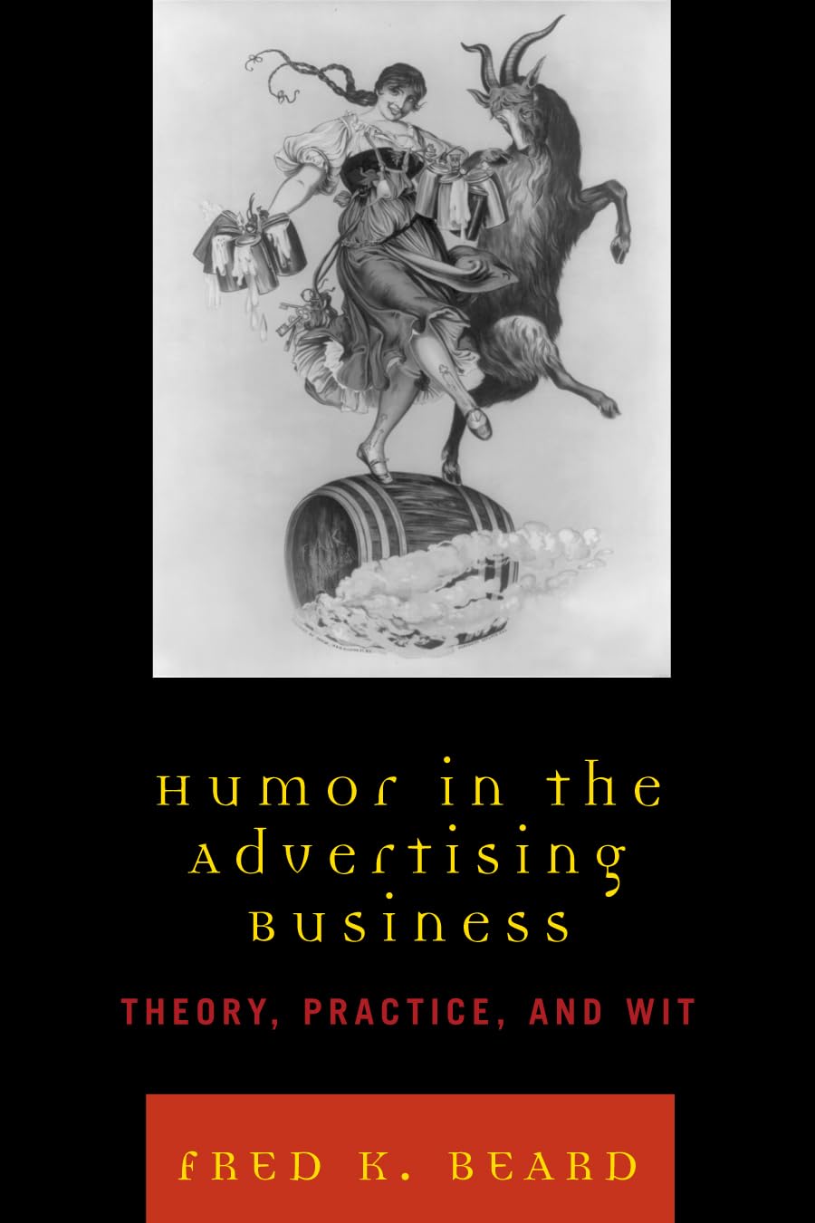 Humor in the Advertising Business: Theory, Practice, and Wit: Beard ...
