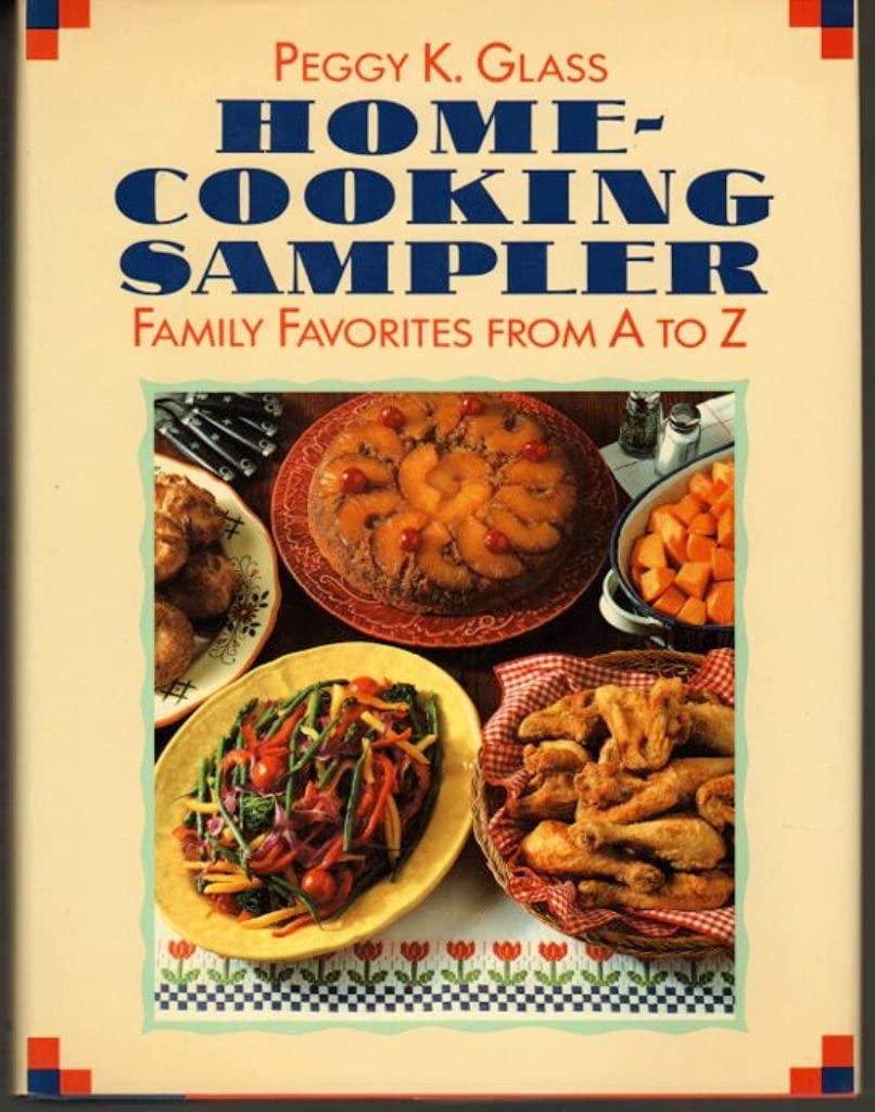 Home-Cooking Sampler: Family Favorites from A to Z: Glass, Peggy K ...