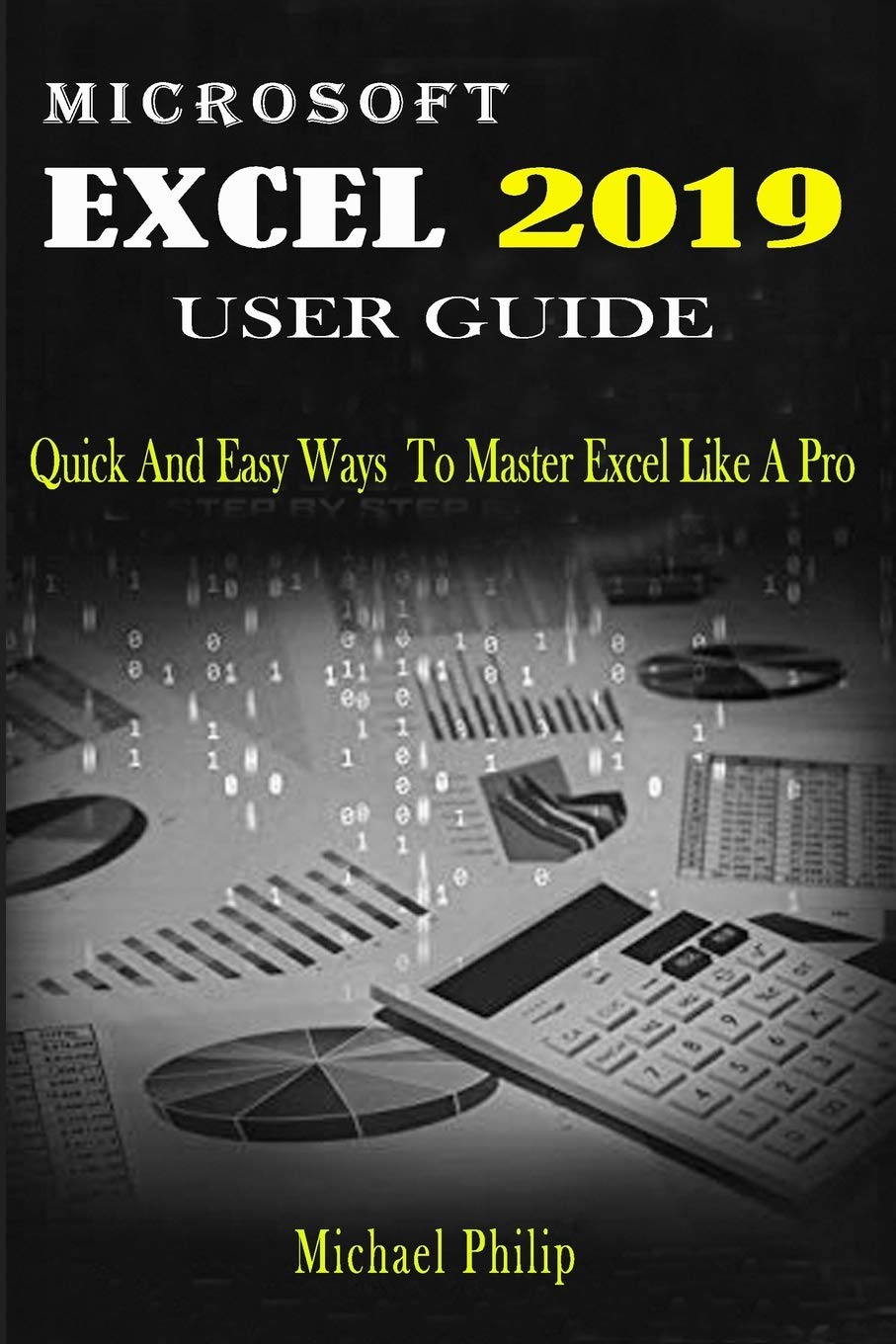 Amazon MICROSOFT EXCEL 2019 USER GUIDE Quick And Easy Ways To Amazon MICROSOFT EXCEL 2019 USER GUIDE Quick And Easy Ways To