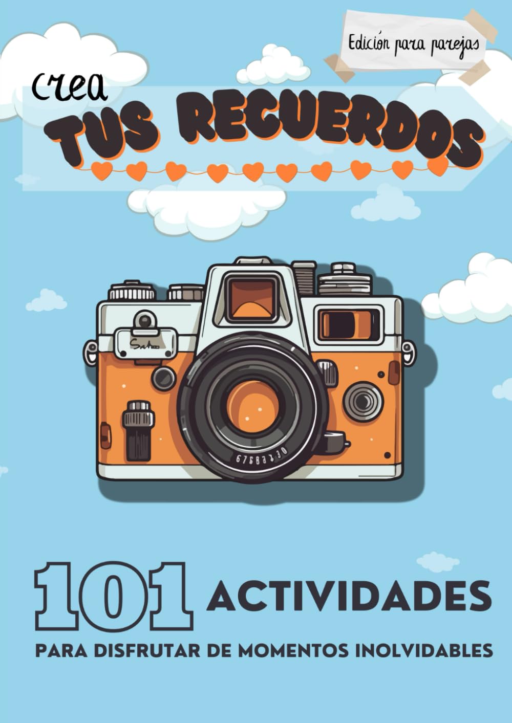 Crea Tus Recuerdos: 101 Actividades para Disfrutar de Momentos ...
