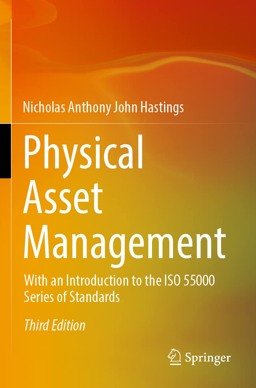 Physical Asset Management: With an Introduction to the ISO 55000 Series ...