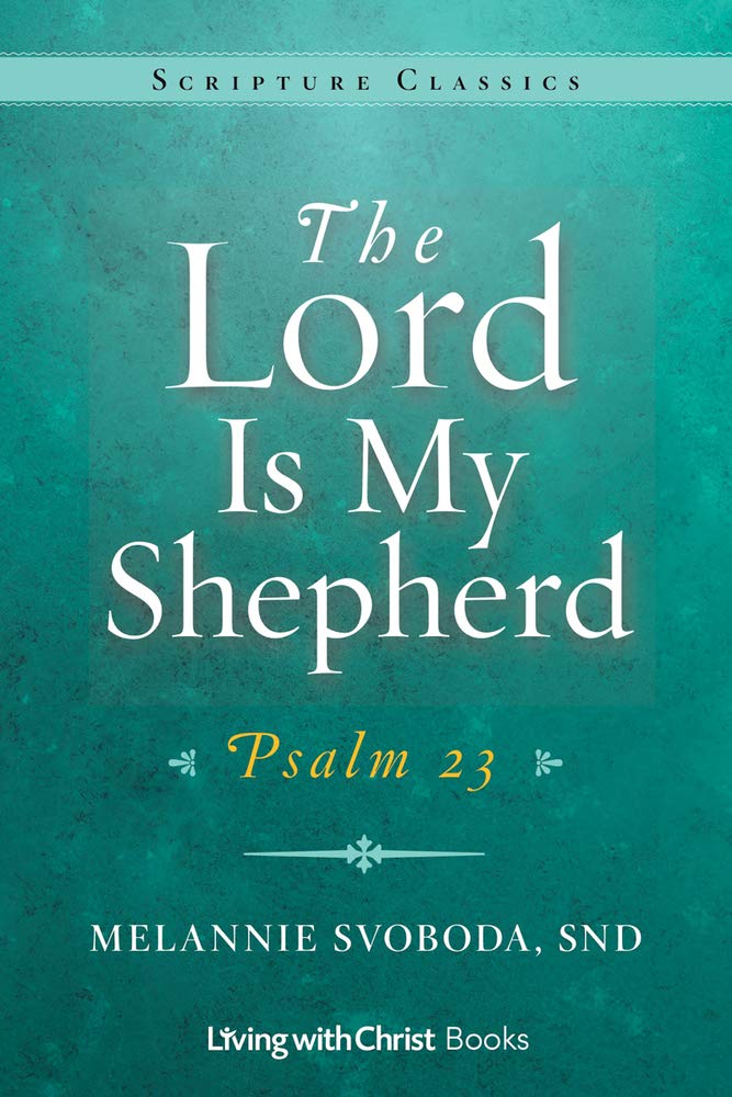 The Lord Is My Shepherd: Psalm 23 (Scripture Classics Series): Melannie ...