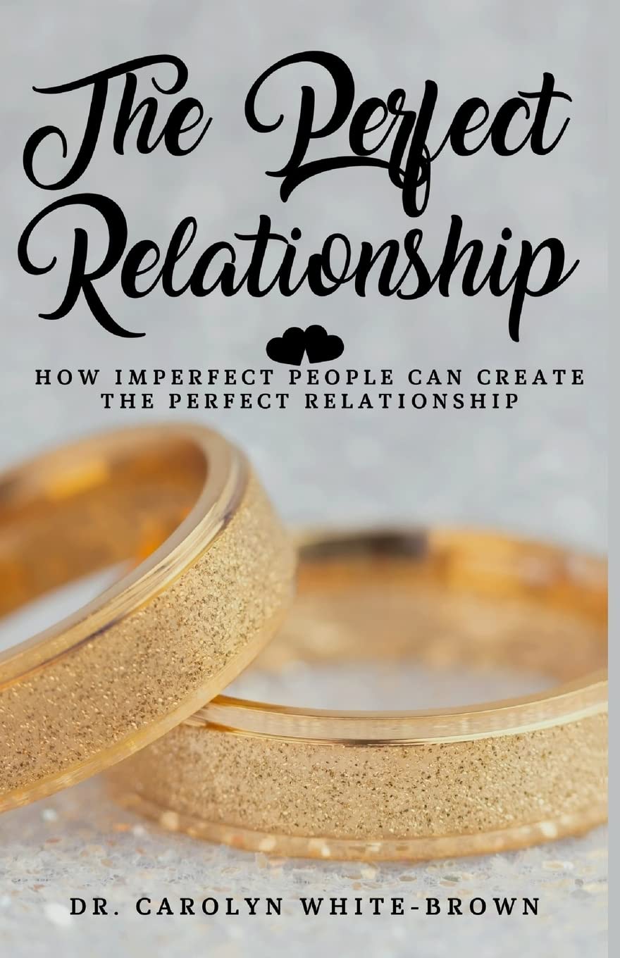 The Perfect Relationship: Brown, Dr. Carolyn M: 9781986931717: Amazon ...