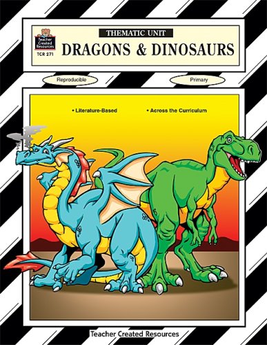 Dragons and Dinosaurs: A Thematic Unit/Workbook (Thematic Units Series ...