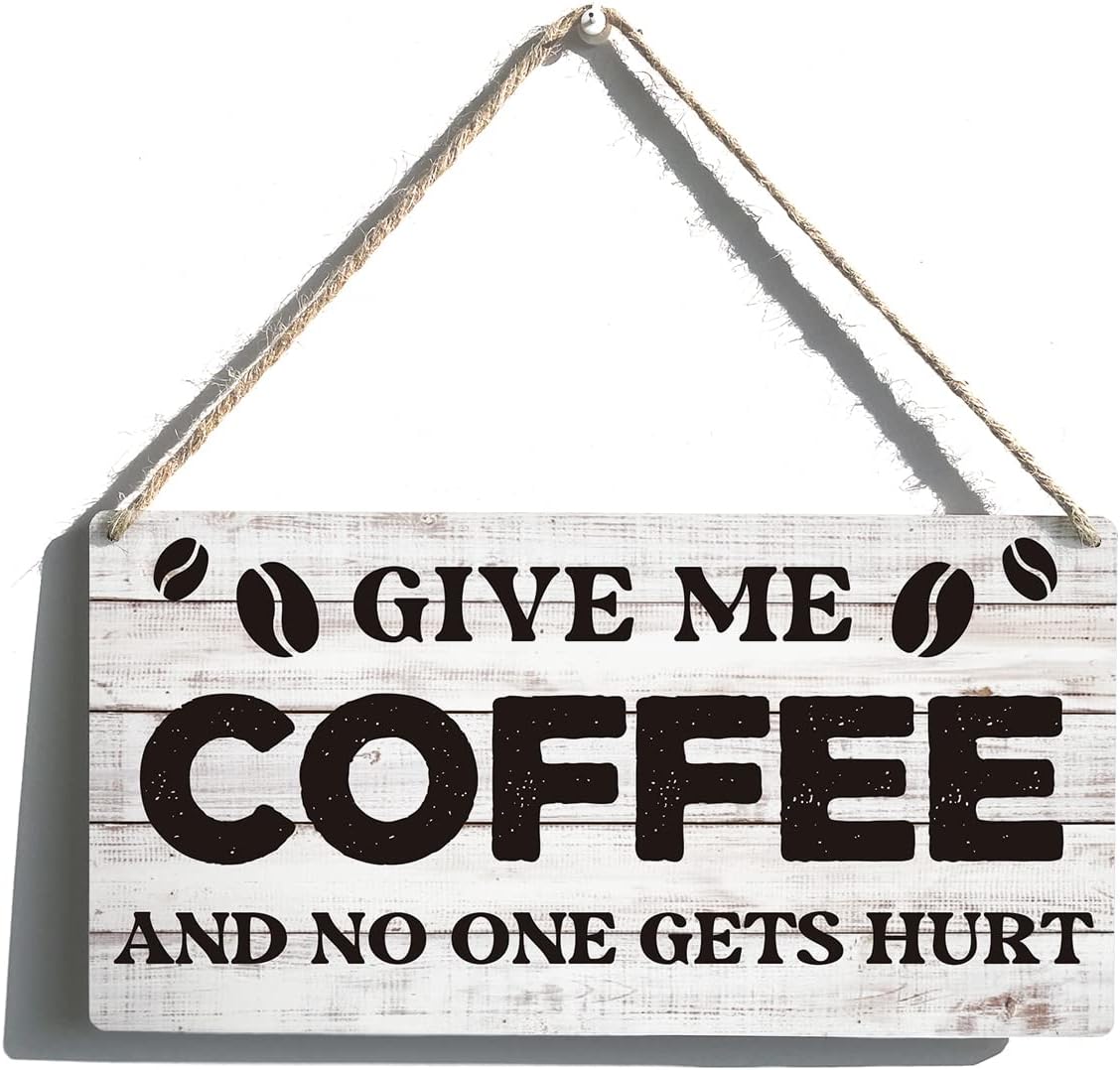 Amazon.com: Funny Coffee Signs Gift Farmhouse Give Me Coffee and No One ...