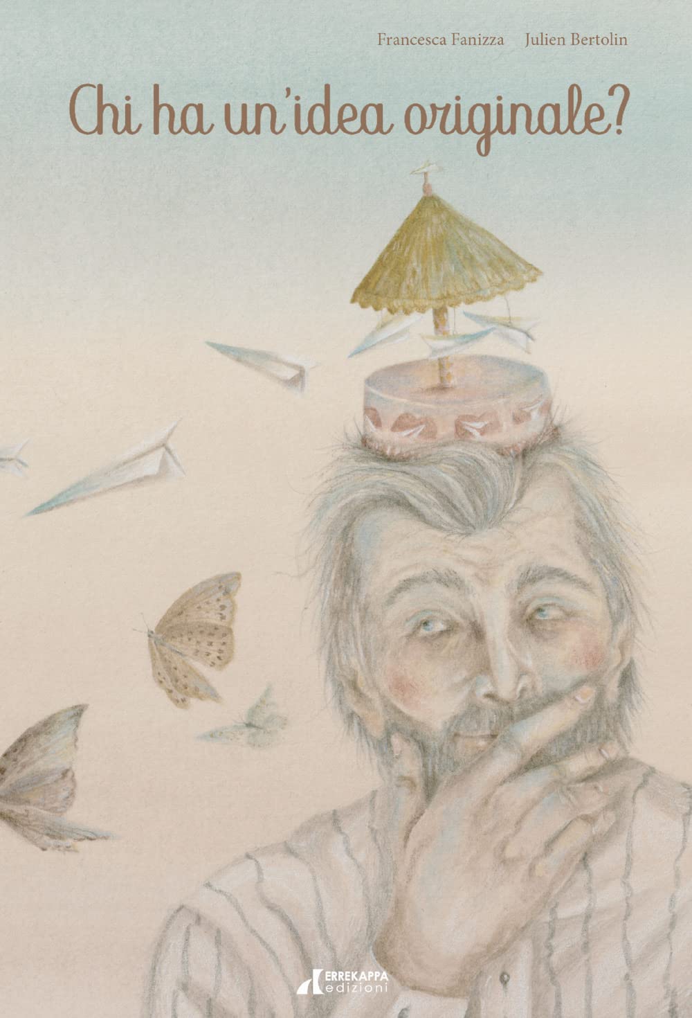 Chi ha un'idea originale? : Fanizza, Francesca, Bertolin, Julien ...