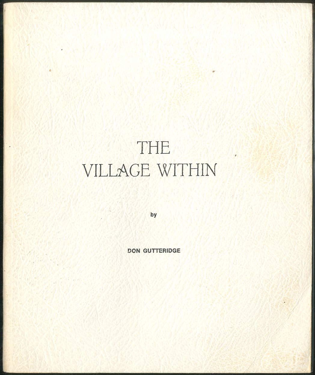 The village within;: Poems toward a biography,: Gutteridge, Don ...