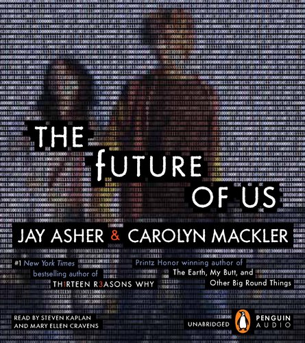 The Future of Us : Asher, Jay, Mackler, Carolyn, Kaplan, Steven ...
