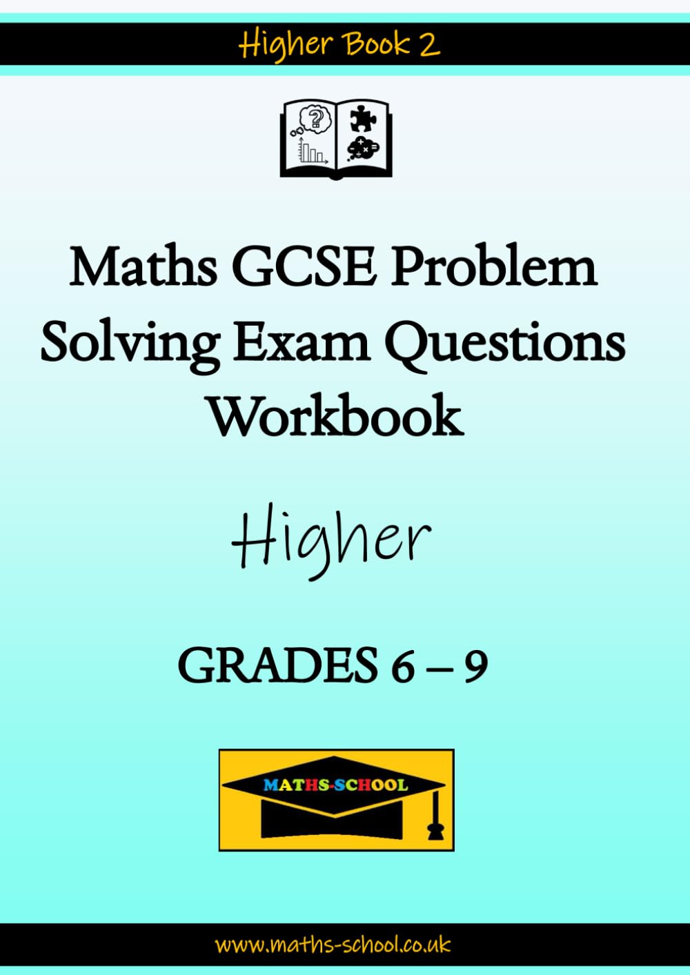 Maths GCSE Problem Solving Exam Questions Workbook: (Grades 6 to 9): Higher Book 2