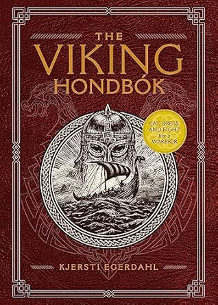 The Viking Hondbók: Eat, Dress, and Fight Like a Warrior: Egerdahl ...