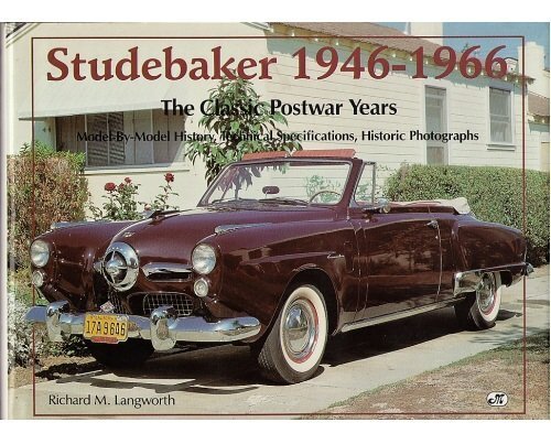 Studebaker 1946-1966: The Classic Postwar Years: Langworth, Richard M ...