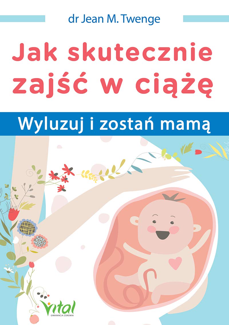 Jak skutecznie zajsc w ciaze: Twenge, Jean M.: 9788381680141: Books ...