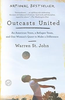 Outcasts United: An American Town, a Refugee Team, and One Woman's ...
