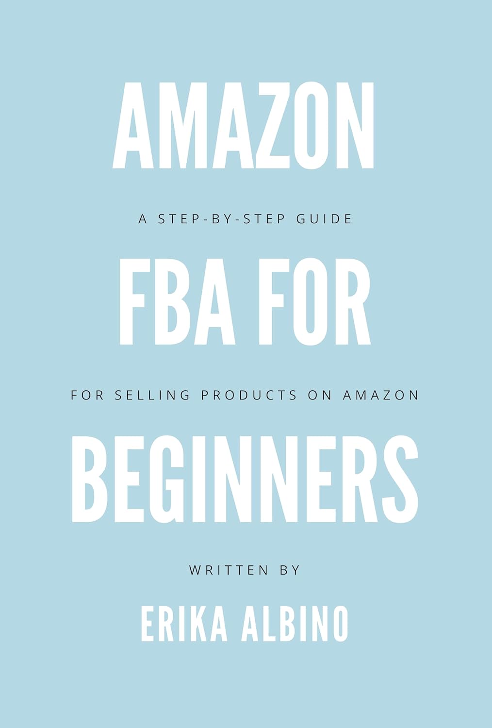 Amazon.com: Amazon FBA for Beginners: A Step-by-Step Guide for Selling ...