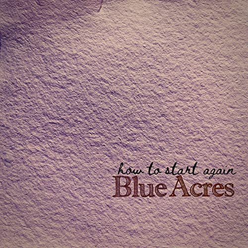 Amazon Music UnlimitedでBlue AcresのHow To Start Againを