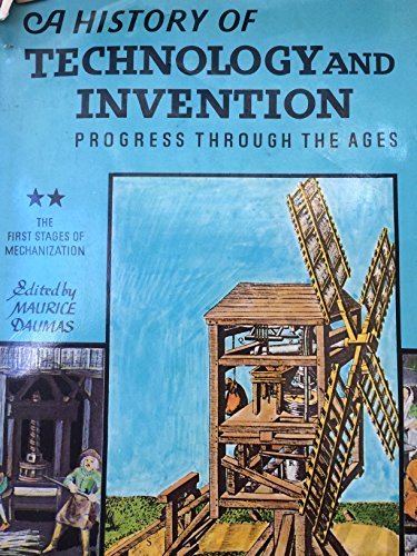 A History of Technology and Invention: Progress Through the Ages ...