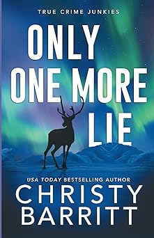 Only One More Lie (True Crime Junkies): Barritt, Christy: 9798301315152 ...