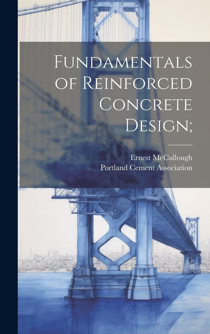 Fundamentals of Reinforced Concrete Design;: McCullough, Ernest 1867 ...