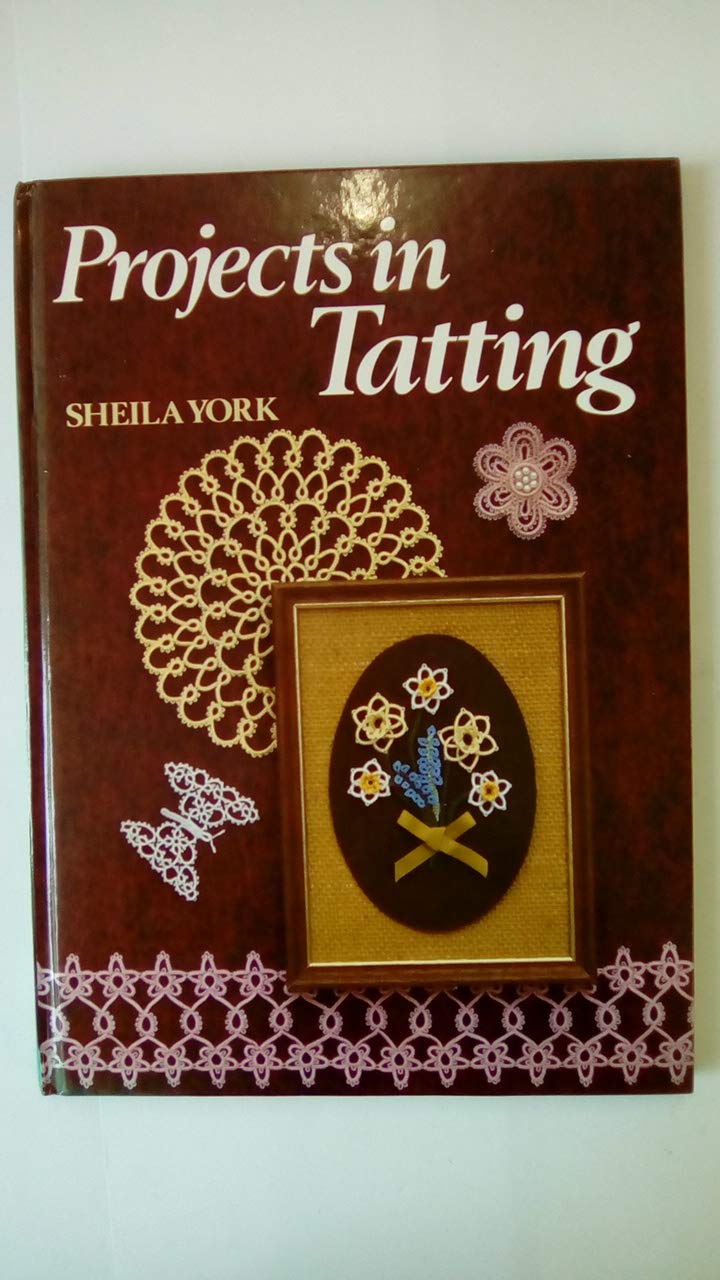 Projects in Tatting: Sheila York: 9780852195949: Amazon.com: Books