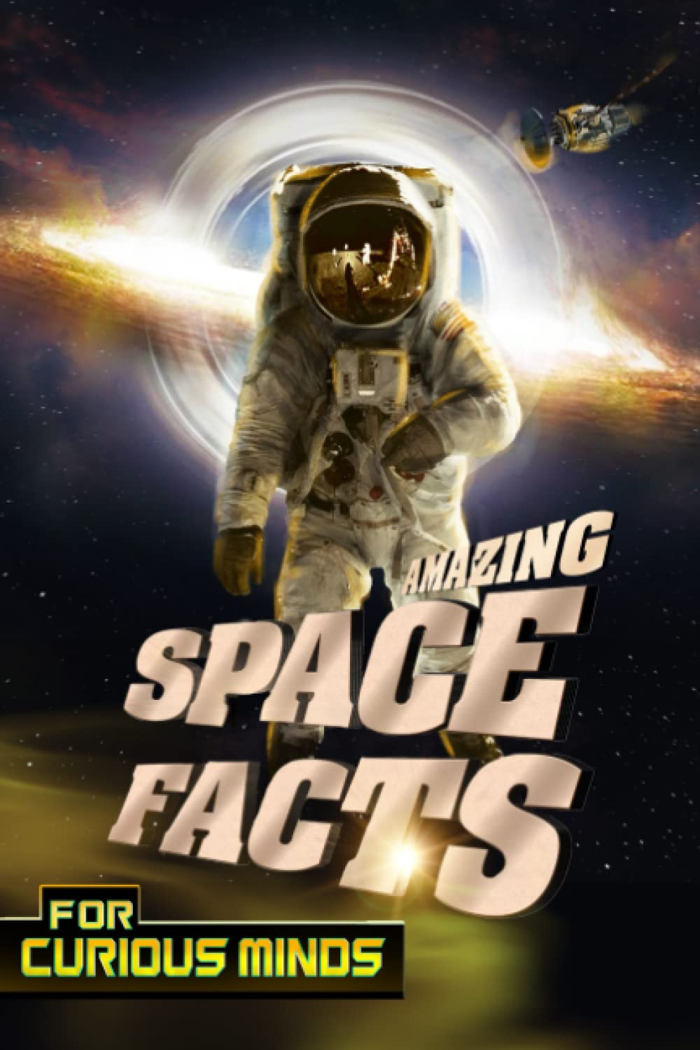 Space Facts for Curious Minds: Amazing Mind Blowing Facts About Space! Science Made Easy for ...