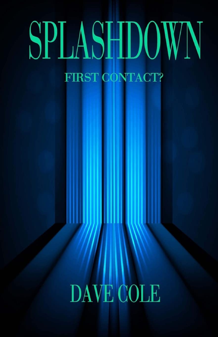 Splashdown: First Contact?: Cole, Dave: 9781490373829: Amazon.com: Books